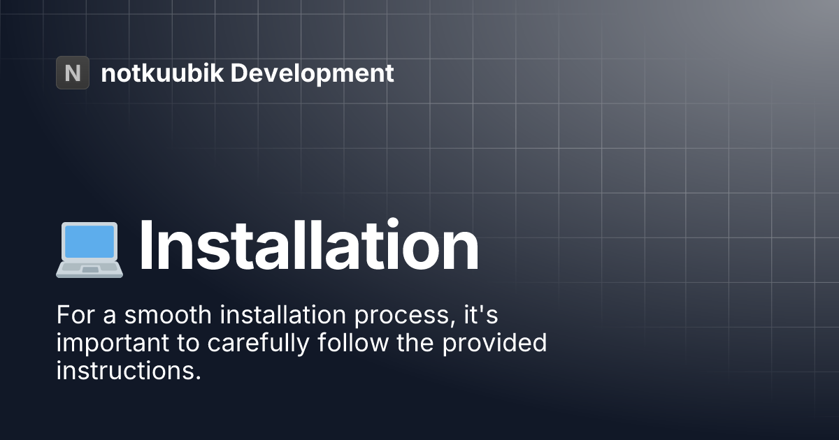 💻 Installation | notkuubik Development
